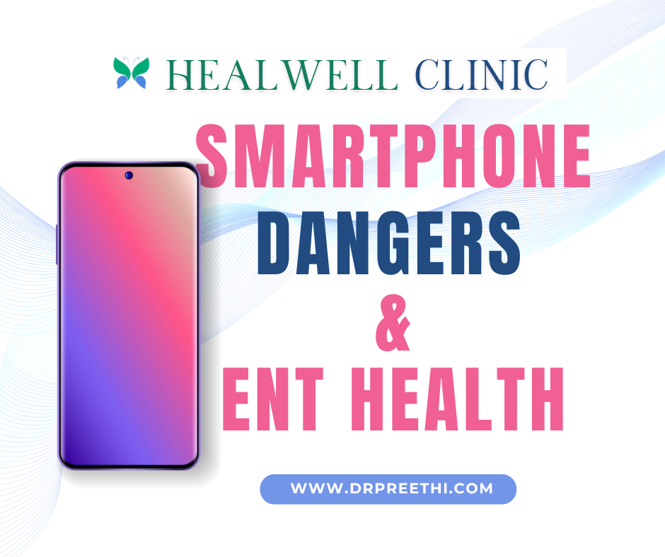 The Hidden Dangers of Smartphone Use on ENT Health – Dr. Preethi ...