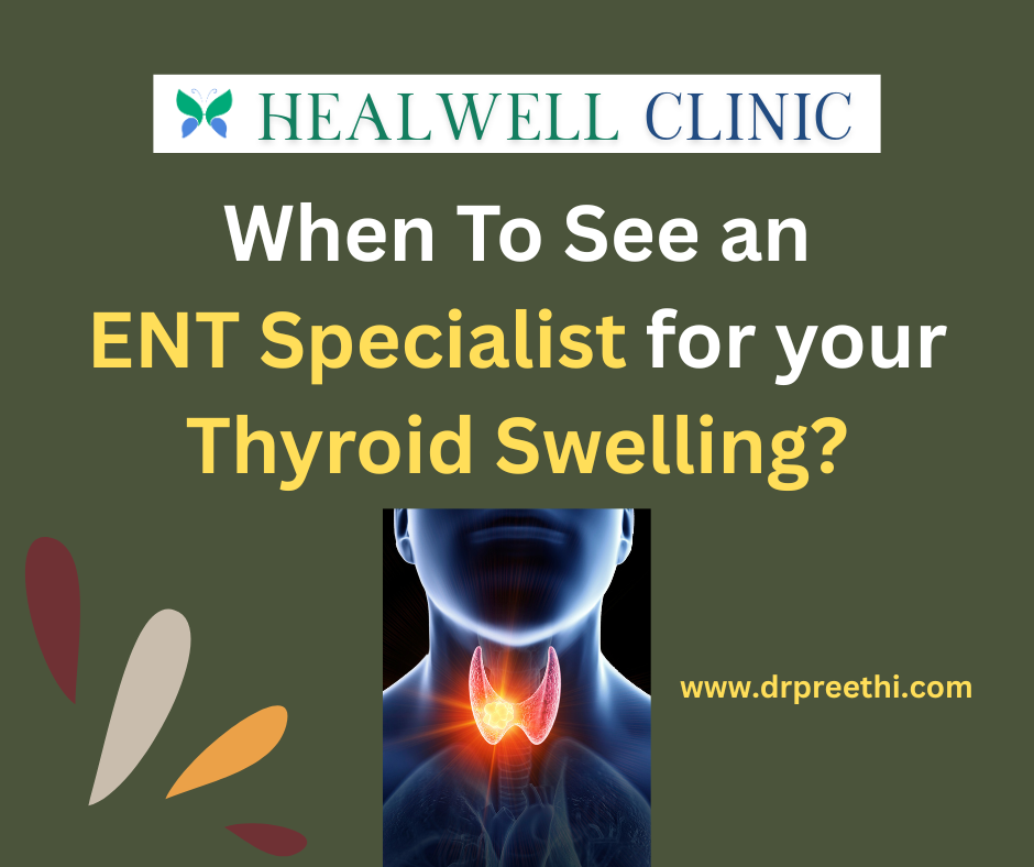 When to See Your ENT for your thyroid or neck Swelling – Dr. Preethi ...